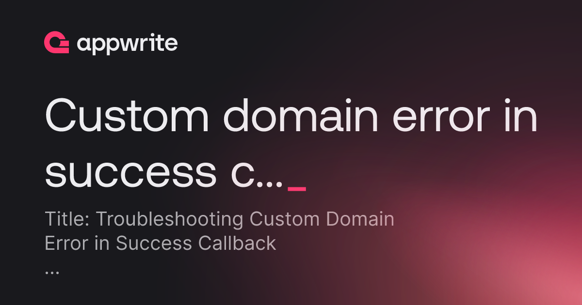 Custom Domain Error In Success Callback Threads Appwrite